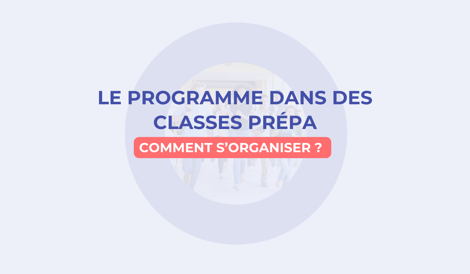 Comment bien gérer le programme dans des classes prépa ? - Via Prepa